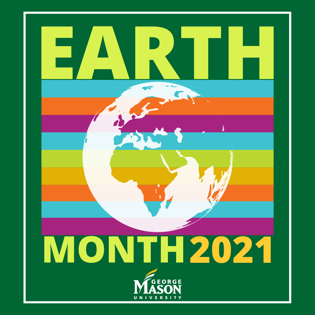 Earth Month 2021: Mason Patriots for our Planet – University Sustainability